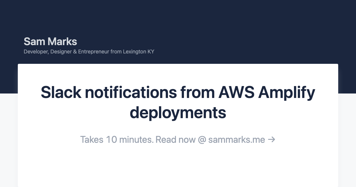 Slack notifications from AWS Amplify deployments - Sam Marks Slack notifications from AWS Amplify deployments - Sam Marks
